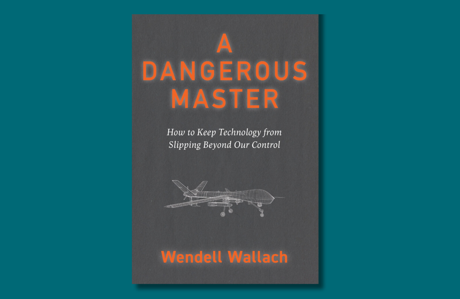 A Dangerous Master: Welcome to the World of Emerging Technologies ...