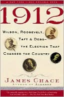 1912: Wilson, Roosevelt, Taft and Debs: The Election That Changed the ...