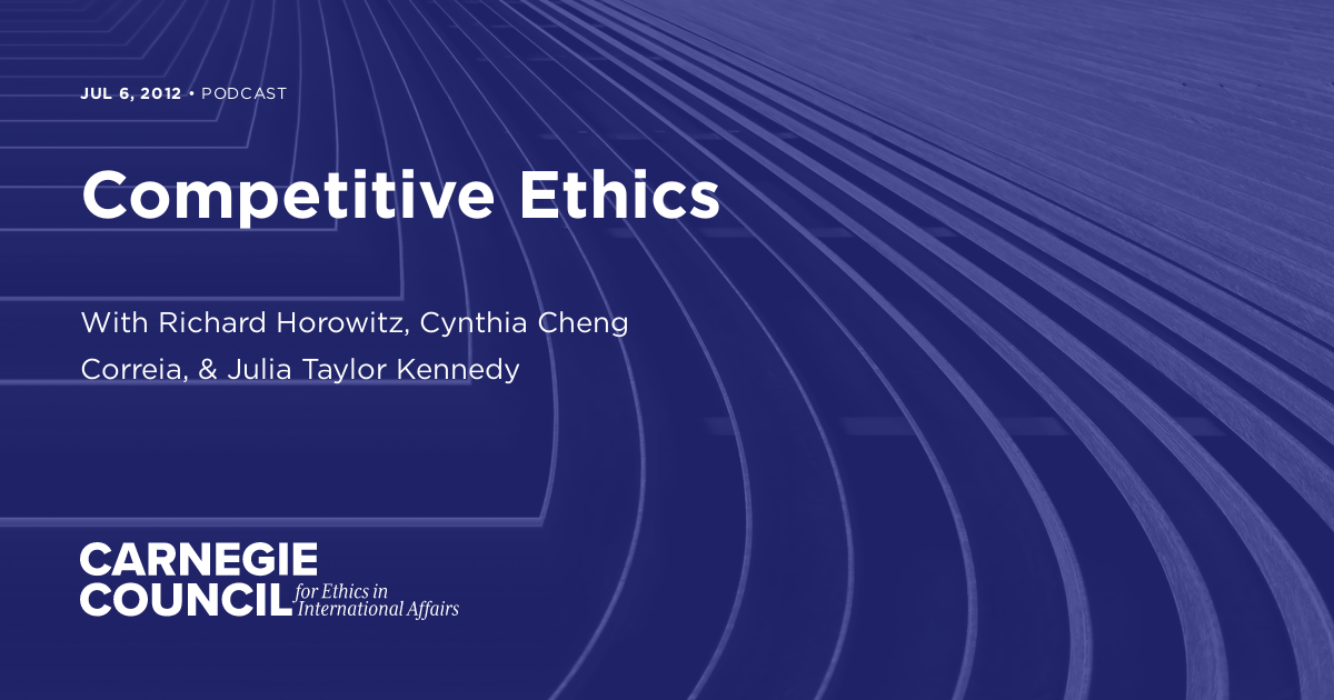 Competitive Ethics | Carnegie Council for Ethics in International Affairs