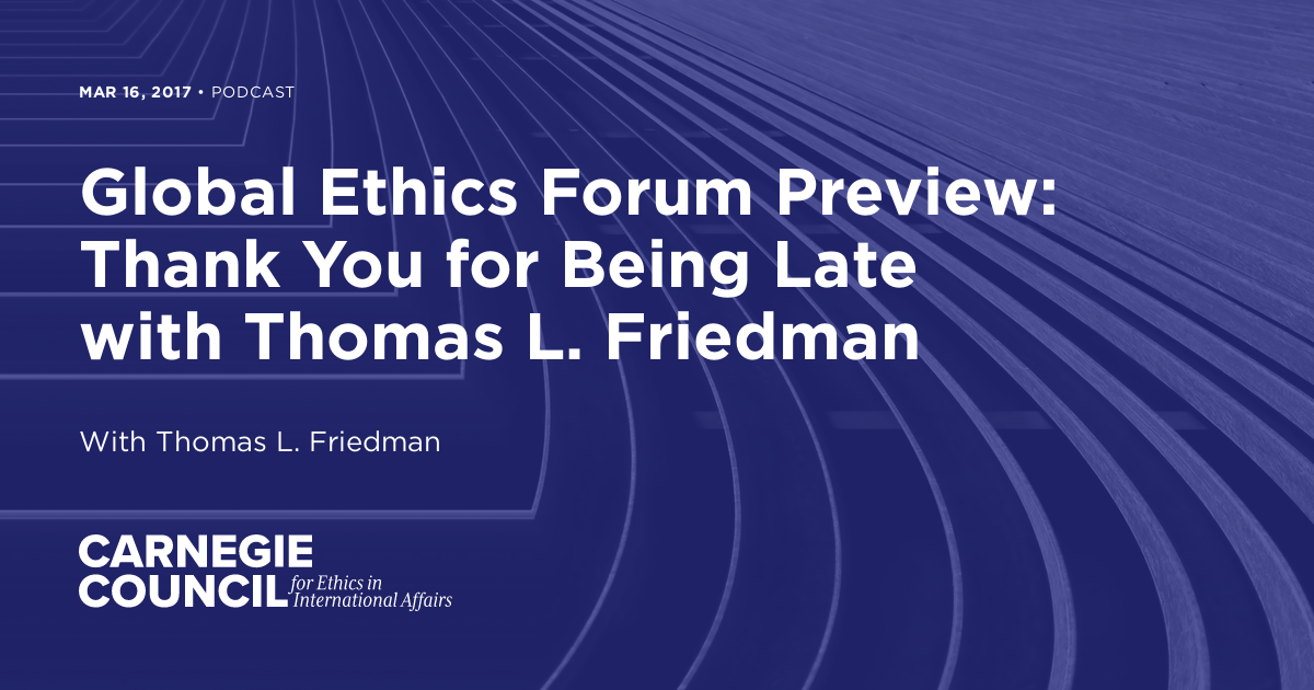 Global Ethics Forum Preview: Thank You for Being Late with Thomas L ...