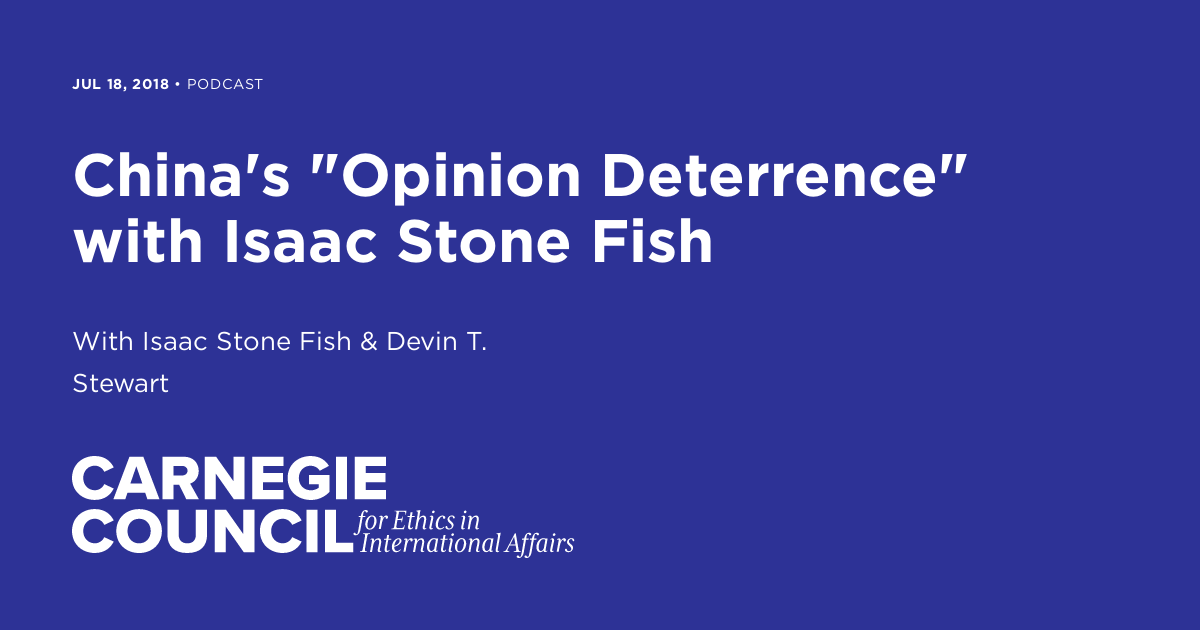 China's "Opinion Deterrence" with Isaac Stone Fish | Carnegie Council ...