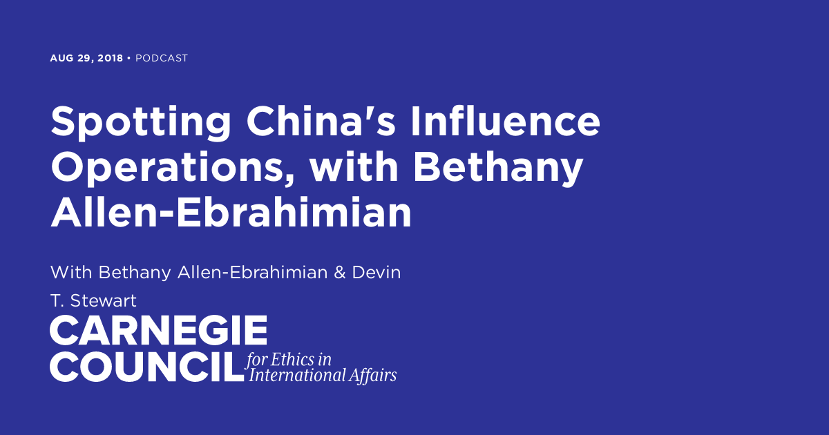 Spotting China's Influence Operations, with Bethany Allen-Ebrahimian ...