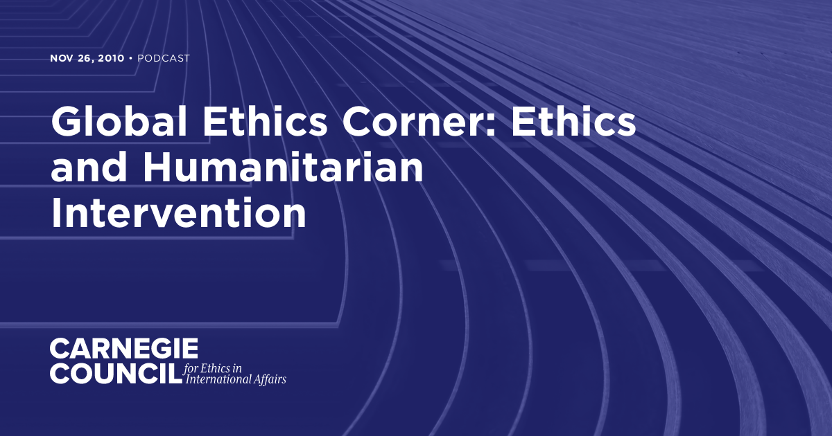 Global Ethics Corner: Ethics and Humanitarian Intervention | Carnegie ...