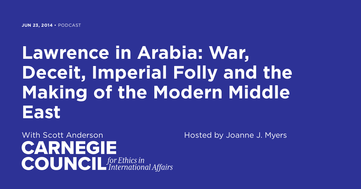 Lawrence in Arabia: War, Deceit, Imperial Folly and the Making of the ...