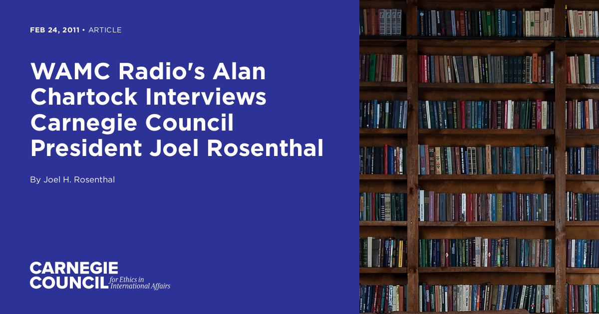 WAMC Radio's Alan Chartock Interviews Carnegie Council President Joel ...