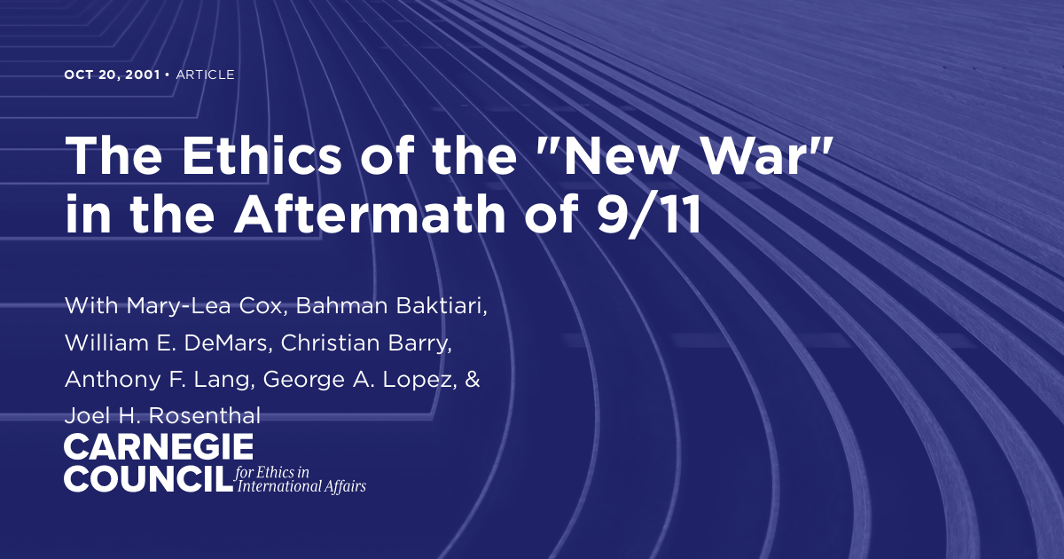 The Ethics of the "New War" in the Aftermath of 9/11 | Carnegie Council ...