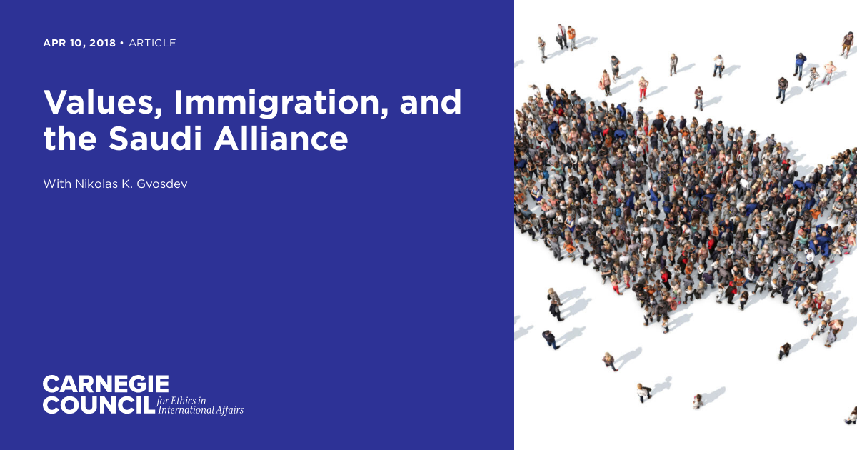 Values, Immigration, and the Saudi Alliance | Carnegie Council for ...