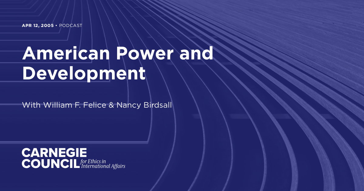 American Power and Development | Carnegie Council for Ethics in ...