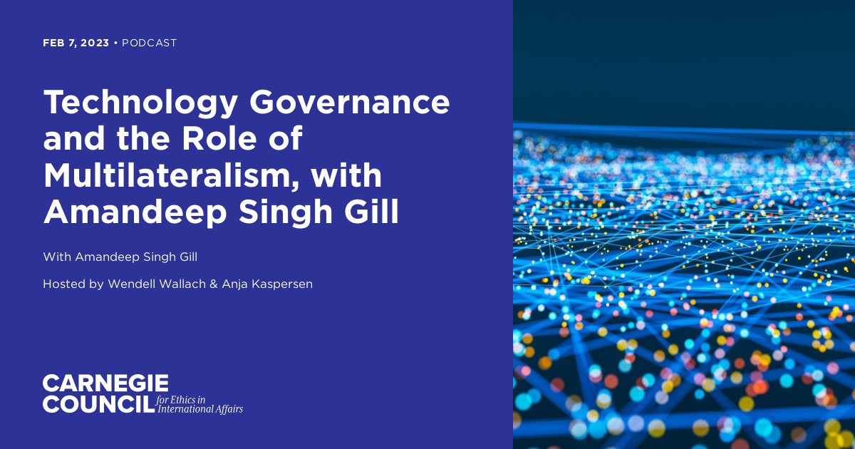 Technology Governance and the Role of Multilateralism, with Amandeep ...