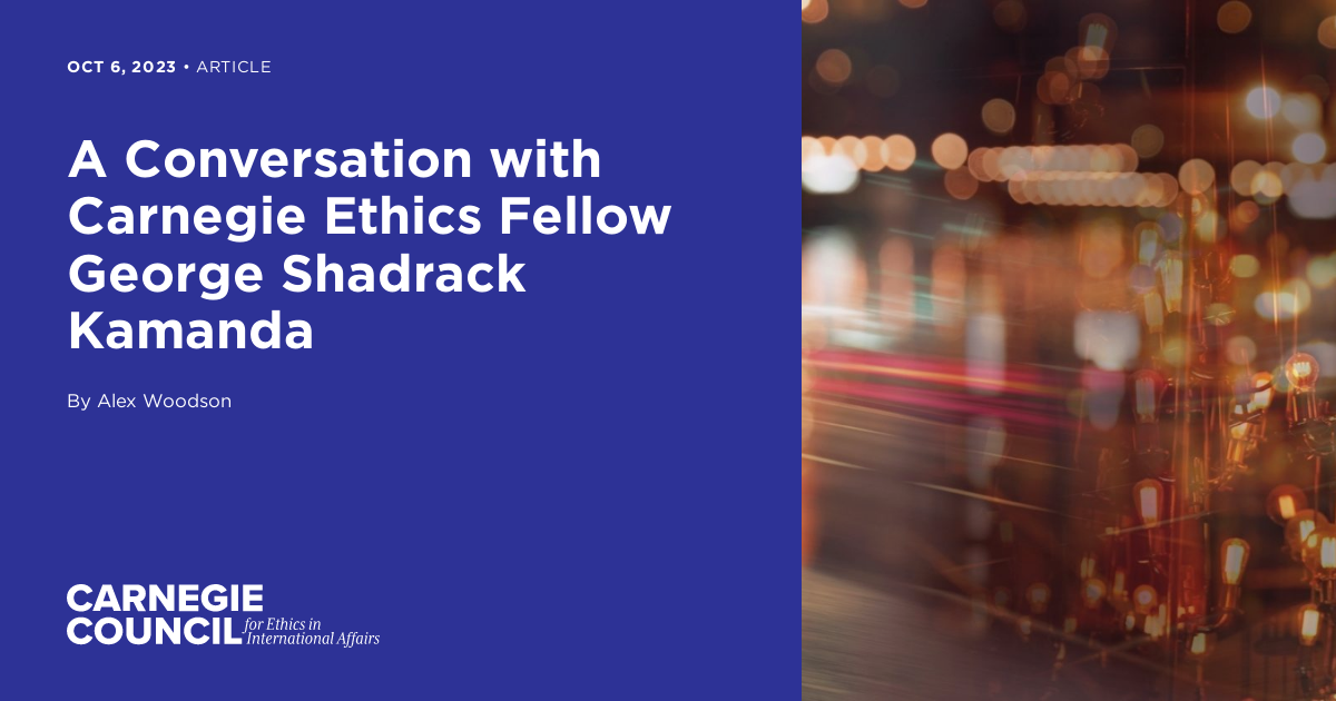 A Conversation with Carnegie Ethics Fellow George Shadrack Kamanda ...