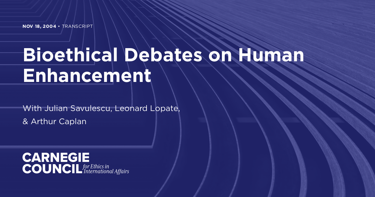 Bioethical Debates on Human Enhancement | Carnegie Council for Ethics ...