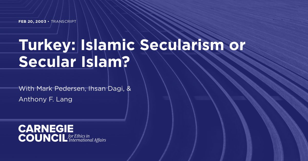 Turkey: Islamic Secularism or Secular Islam? | Carnegie Council for ...