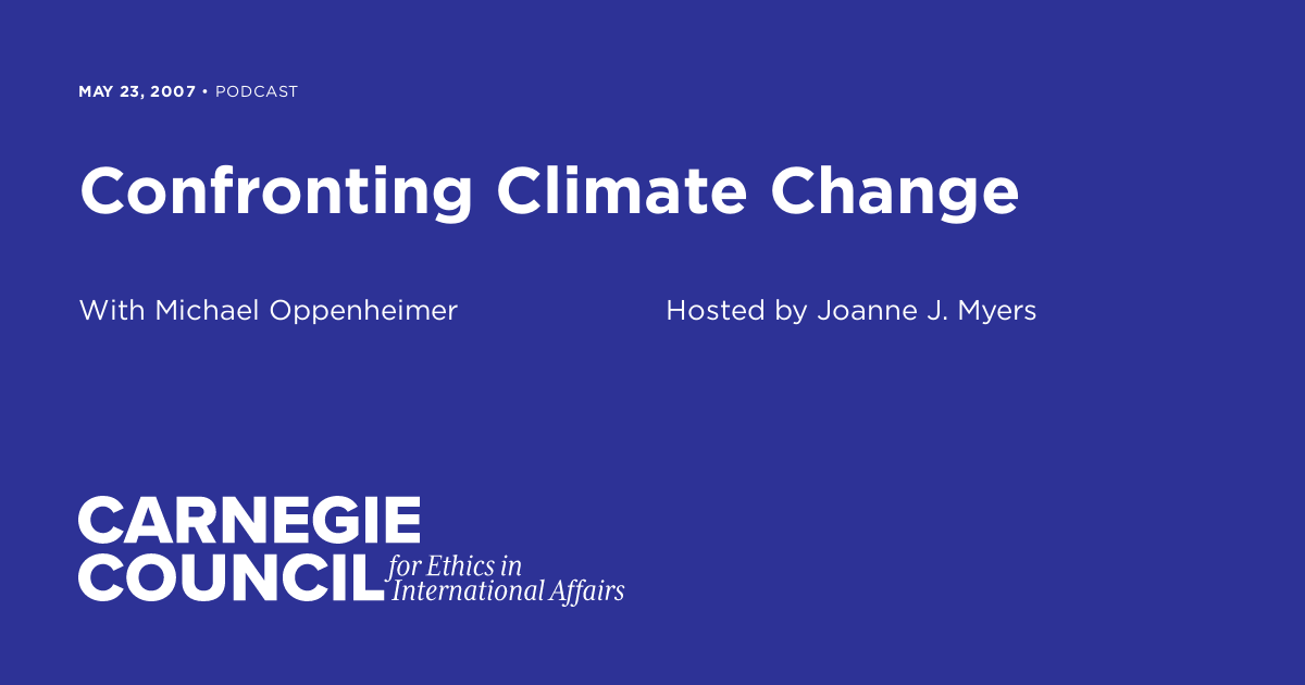 Confronting Climate Change | Carnegie Council for Ethics in ...