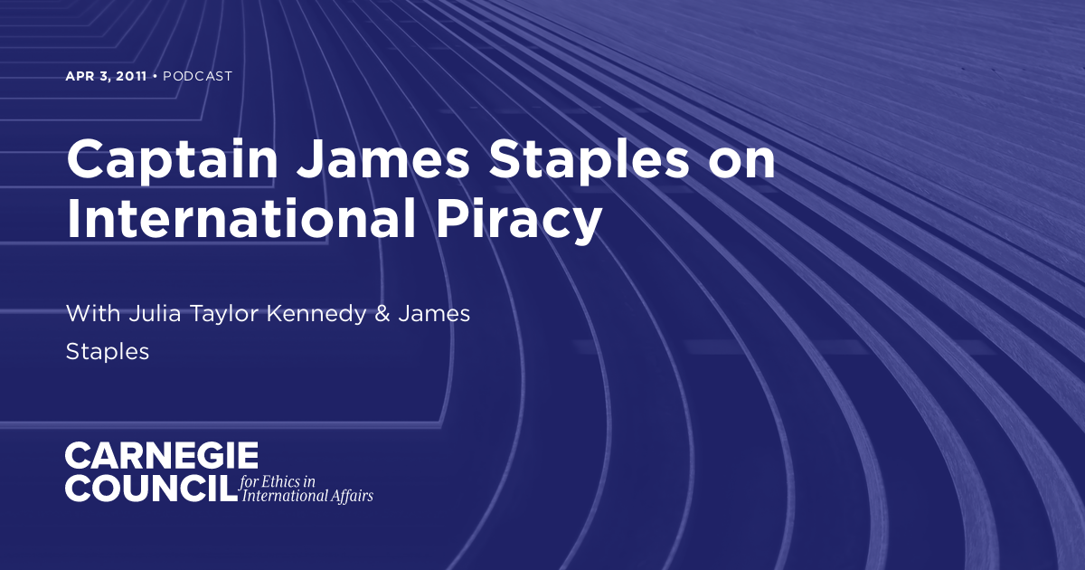 Captain James Staples on International Piracy | Carnegie Council for ...