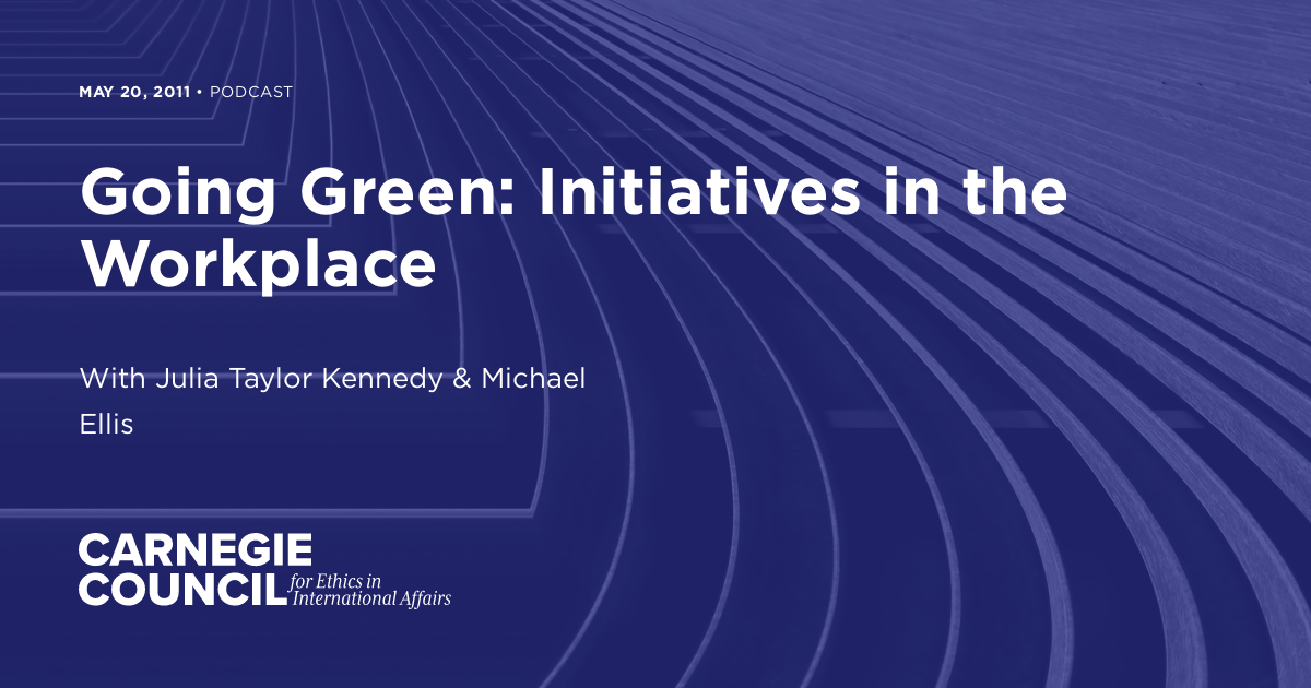 Going Green: Initiatives in the Workplace | Carnegie Council for Ethics ...