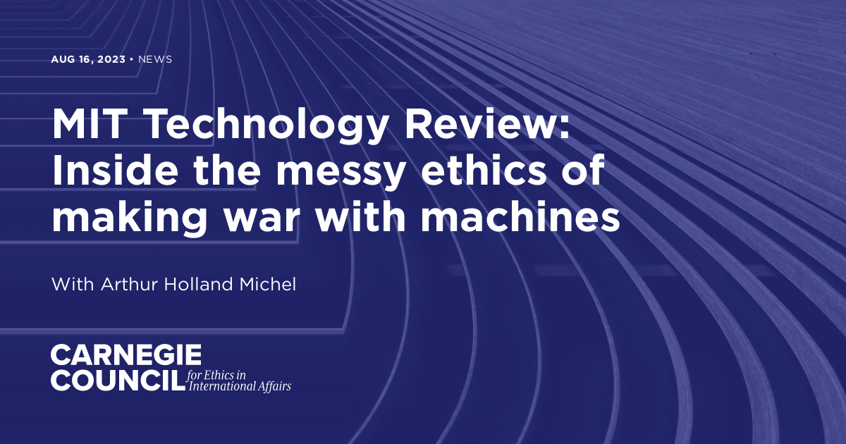 MIT Technology Review: Inside the messy ethics of making war with ...