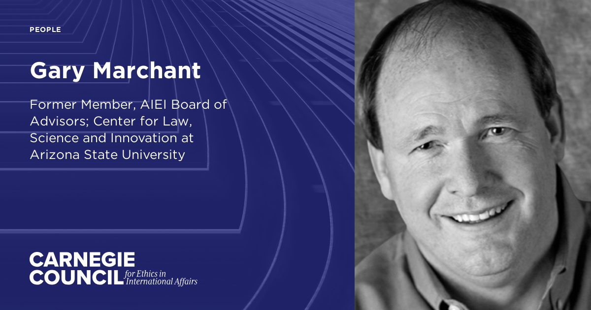 Gary Marchant | Carnegie Council for Ethics in International Affairs