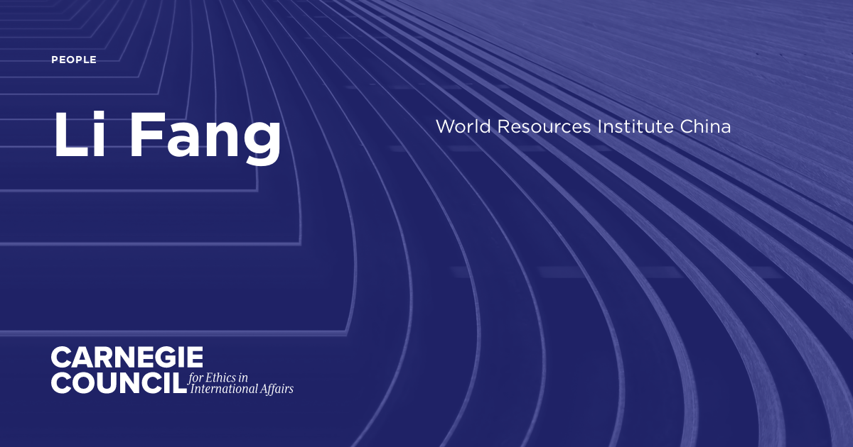 Li Fang | Carnegie Council for Ethics in International Affairs