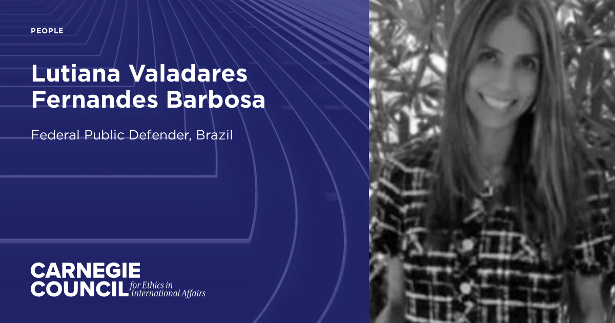 Lutiana Valadares Fernandes Barbosa | Carnegie Council for Ethics in ...