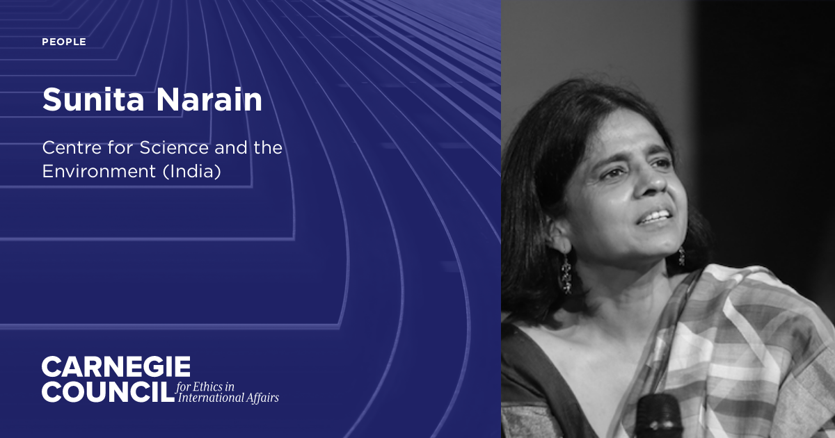 Sunita Narain | Carnegie Council for Ethics in International Affairs