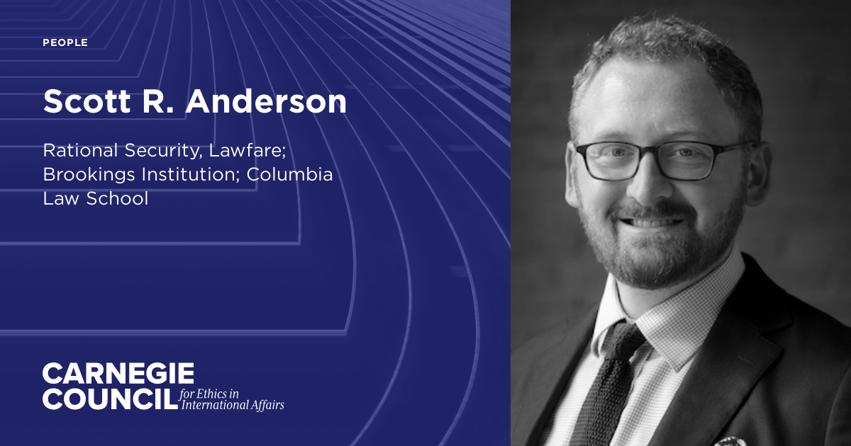 Scott R. Anderson | Carnegie Council for Ethics in International Affairs