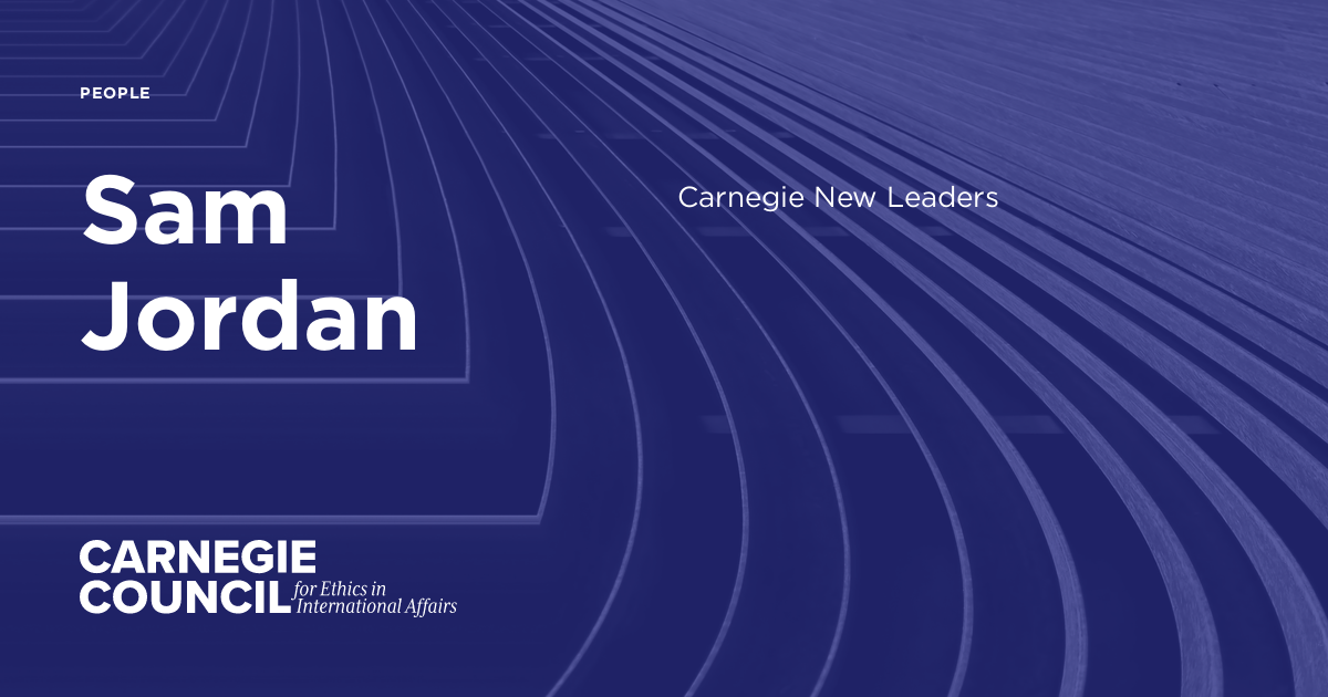 Sam Jordan | Carnegie Council for Ethics in International Affairs