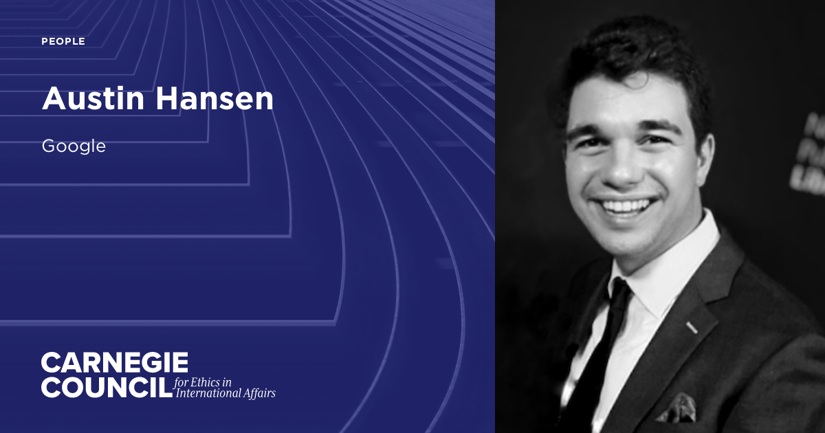 Austin Hansen | Carnegie Council for Ethics in International Affairs