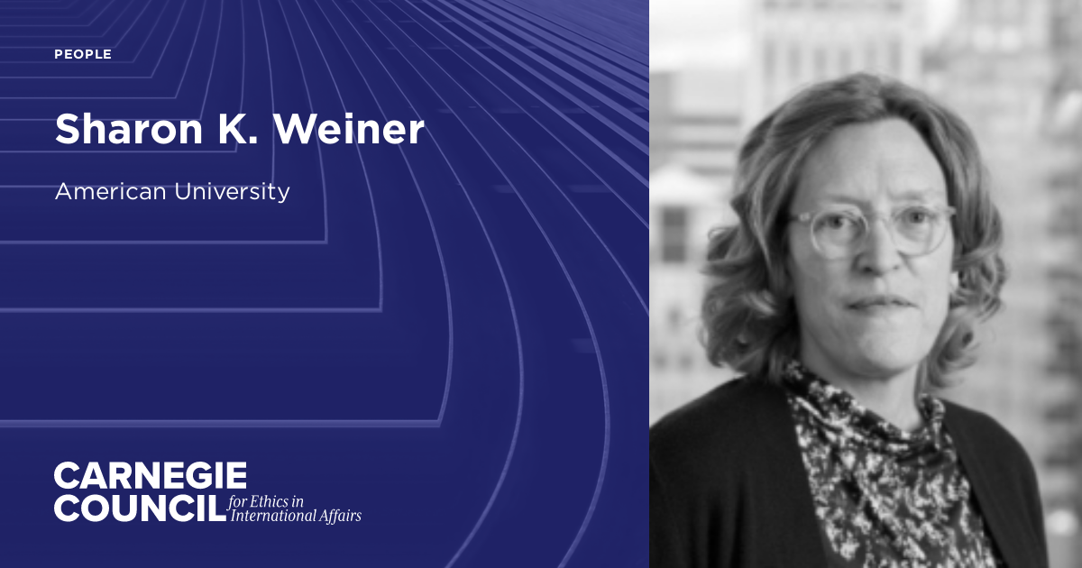 Sharon K. Weiner | Carnegie Council for Ethics in International Affairs