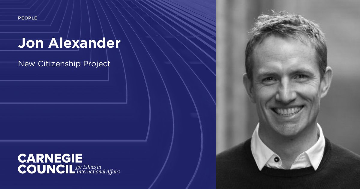 Jon Alexander | Carnegie Council for Ethics in International Affairs