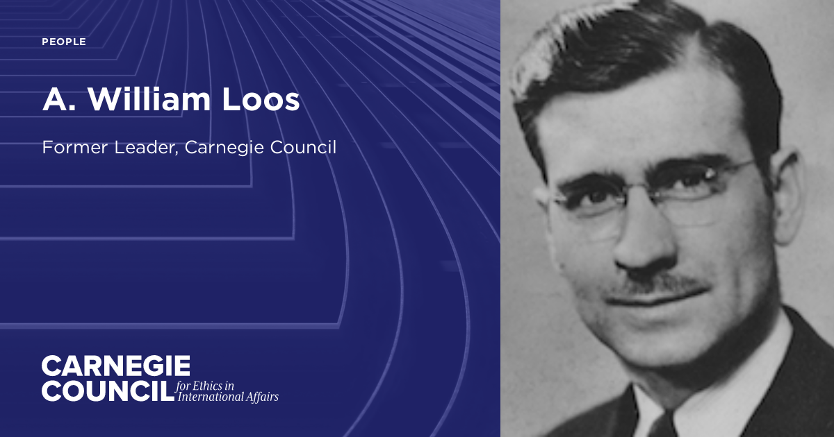 A. William Loos | Carnegie Council for Ethics in International Affairs