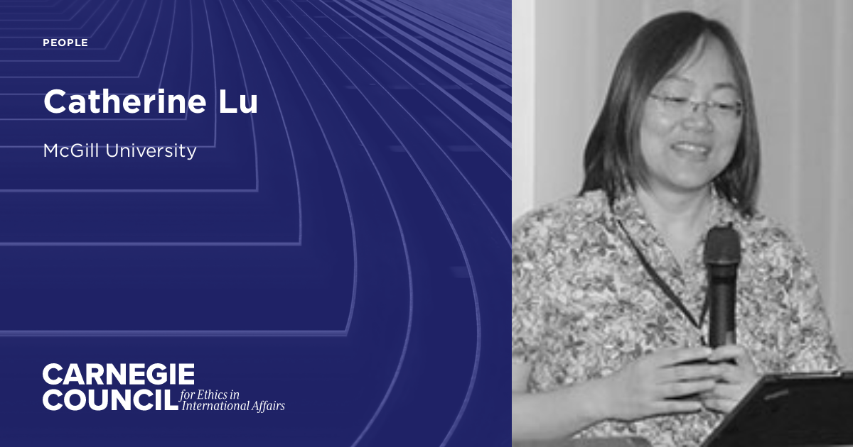 Catherine Lu | Carnegie Council for Ethics in International Affairs