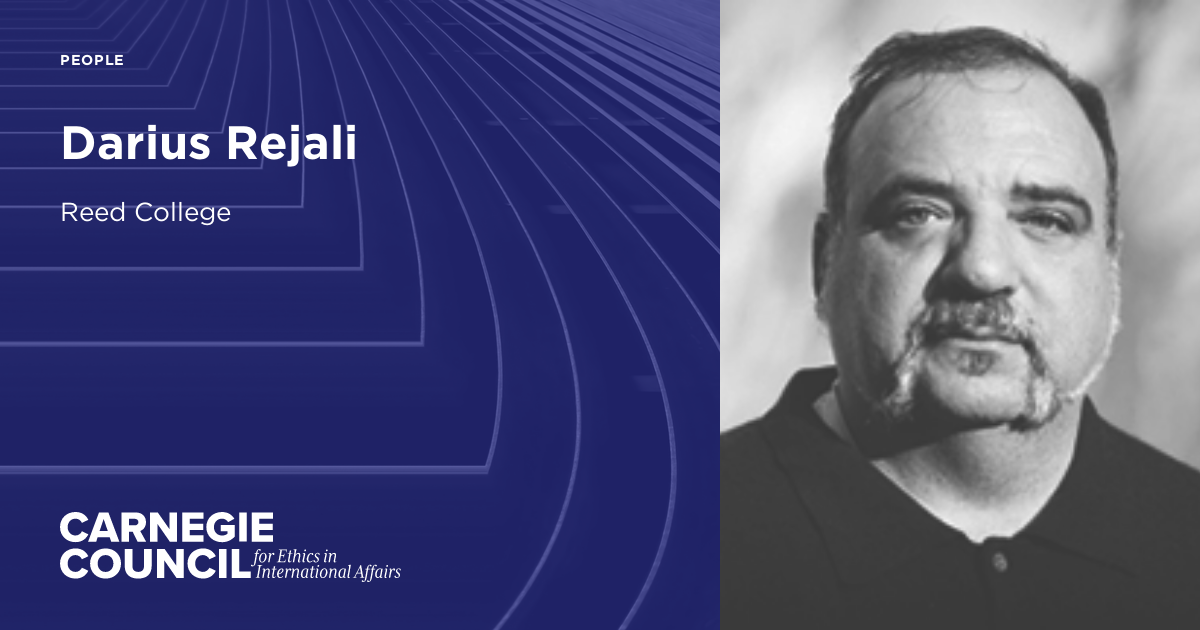 Darius Rejali | Carnegie Council for Ethics in International Affairs