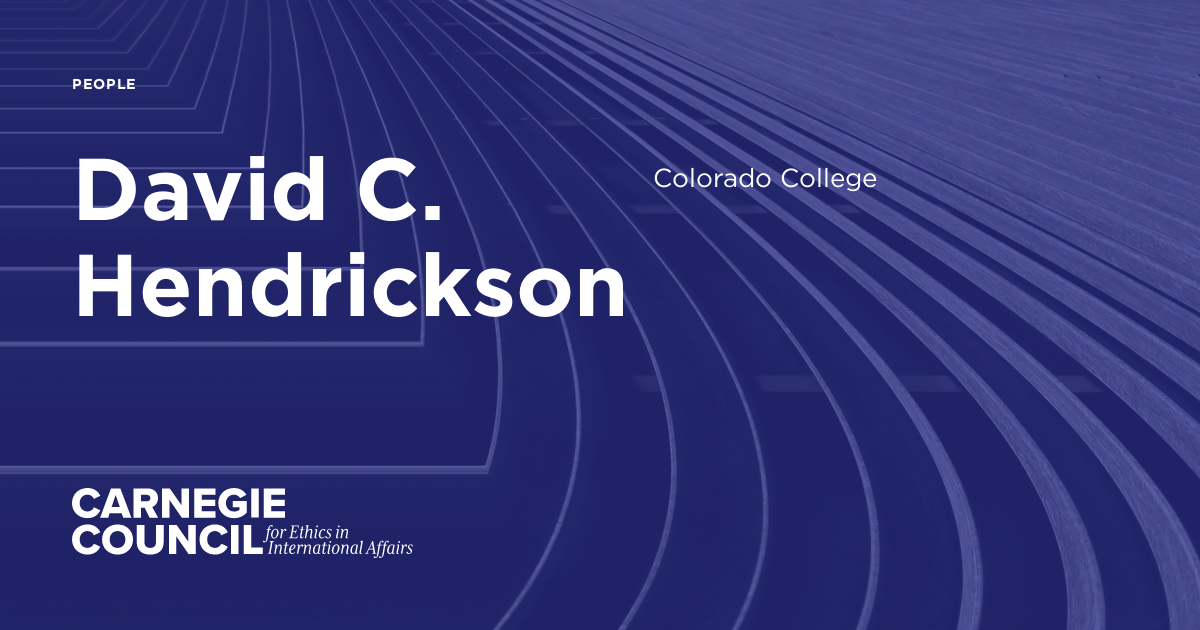David C. Hendrickson | Carnegie Council for Ethics in International Affairs