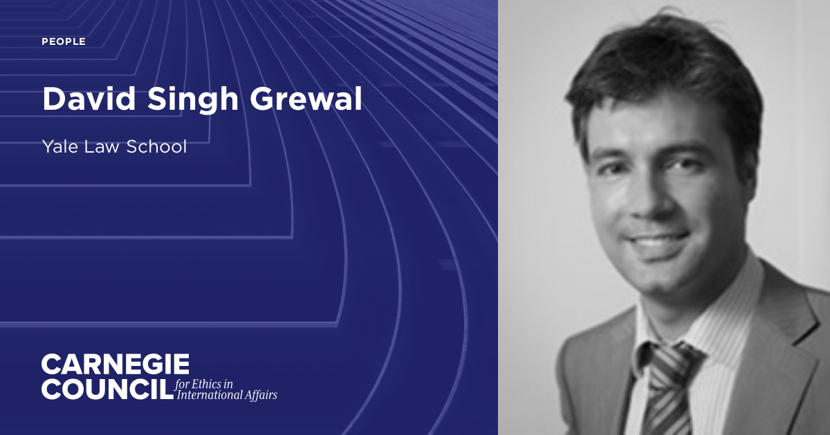 David Singh Grewal | Carnegie Council for Ethics in International Affairs