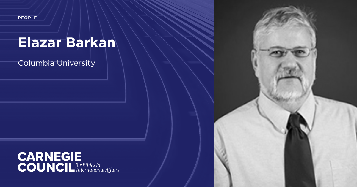 Elazar Barkan | Carnegie Council for Ethics in International Affairs