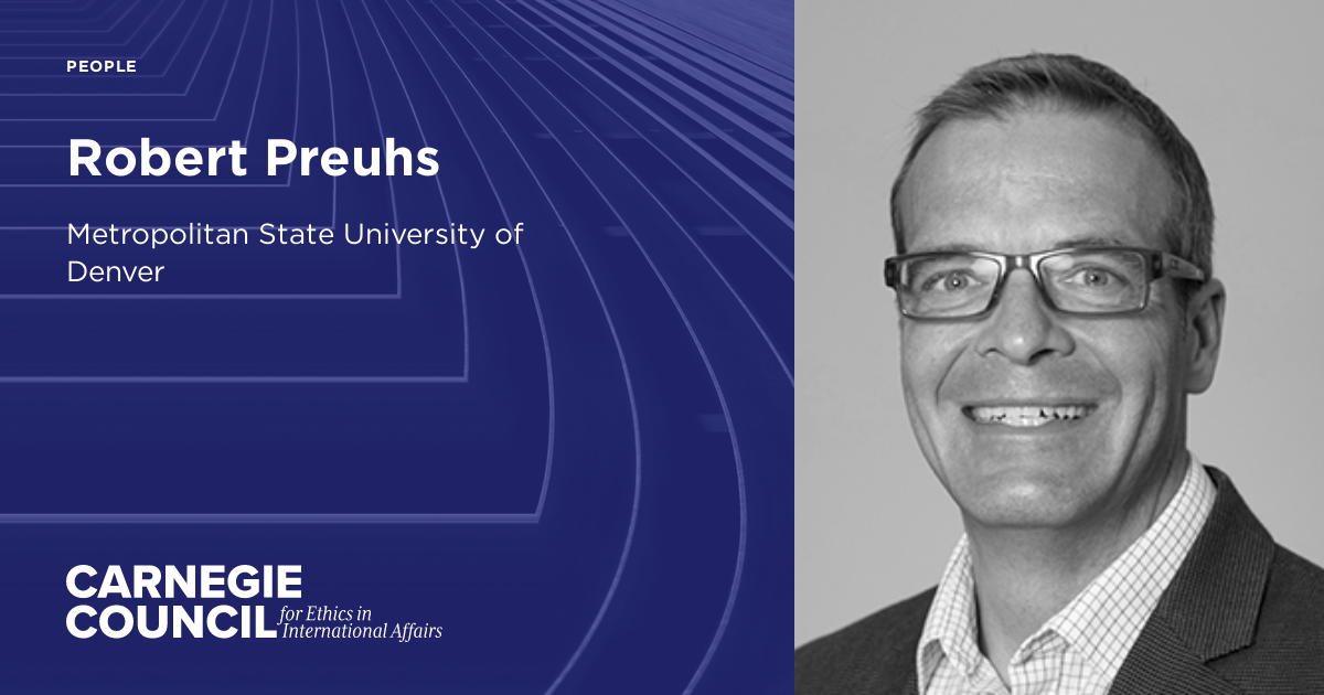 Robert Preuhs | Carnegie Council for Ethics in International Affairs