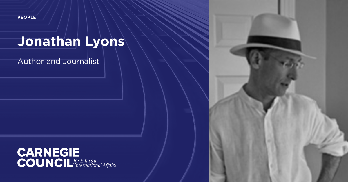 Jonathan Lyons | Carnegie Council for Ethics in International Affairs