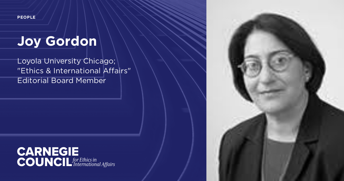 Joy Gordon | Carnegie Council for Ethics in International Affairs