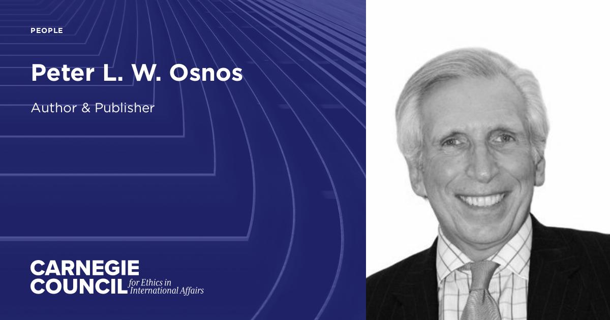 Peter L. W. Osnos | Carnegie Council for Ethics in International Affairs