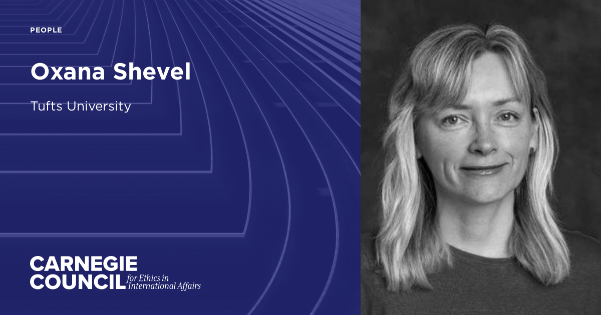 Oxana Shevel | Carnegie Council for Ethics in International Affairs