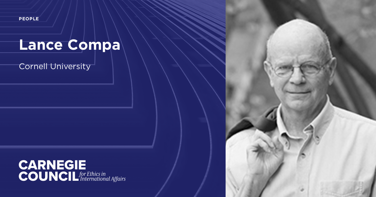Lance Compa | Carnegie Council for Ethics in International Affairs