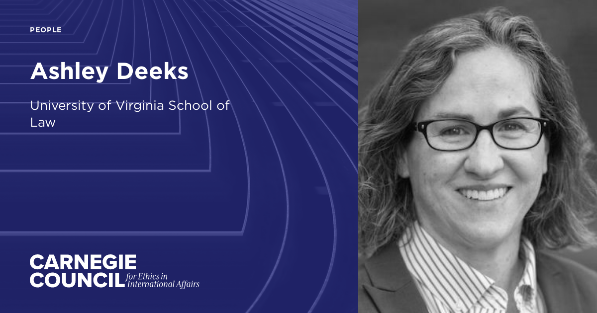 Ashley Deeks | Carnegie Council for Ethics in International Affairs