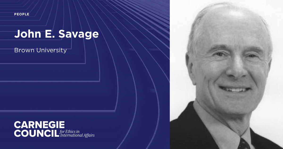 John E. Savage | Carnegie Council for Ethics in International Affairs