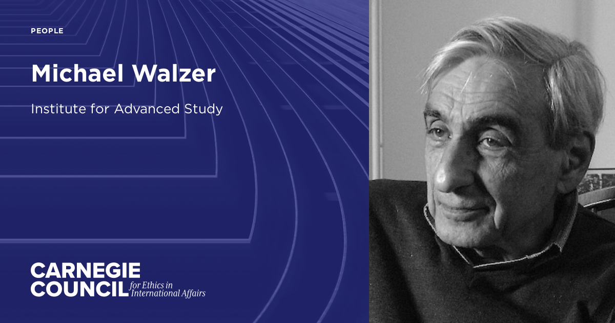 Michael Walzer | Carnegie Council for Ethics in International Affairs