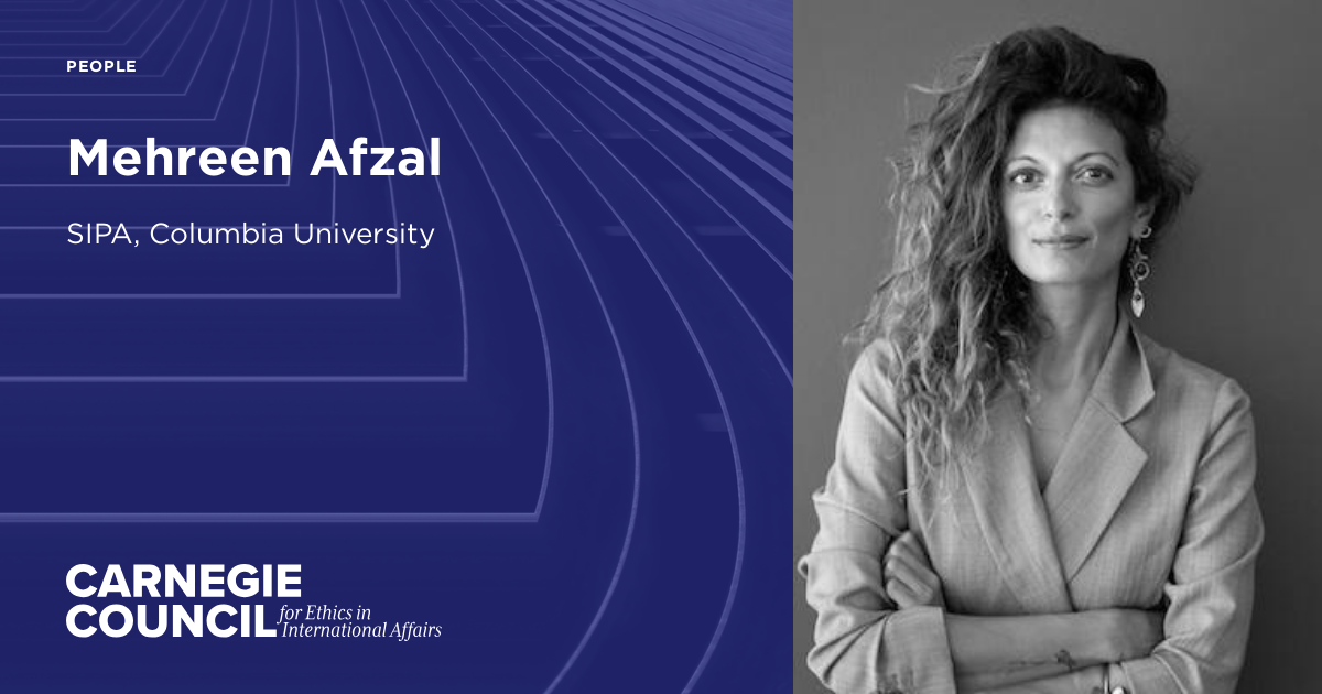 Mehreen Afzal | Carnegie Council for Ethics in International Affairs
