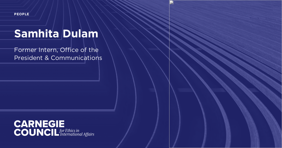 Samhita Dulam | Carnegie Council for Ethics in International Affairs