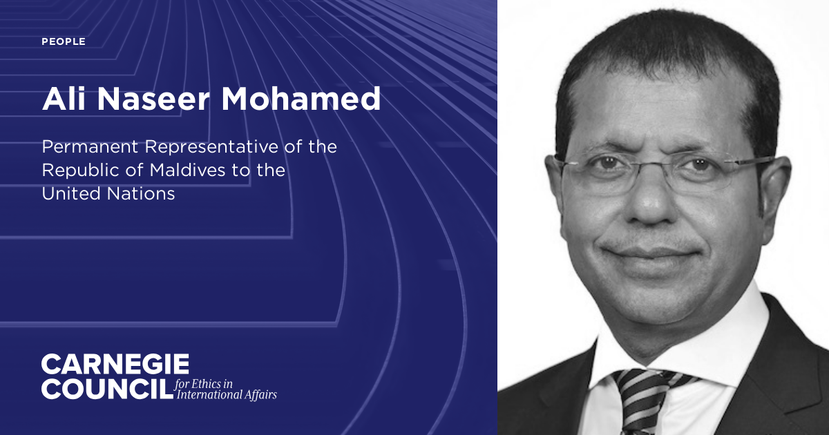 Ali Naseer Mohamed | Carnegie Council for Ethics in International Affairs