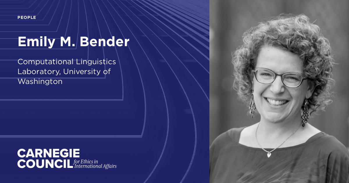 Emily M. Bender | Carnegie Council for Ethics in International Affairs