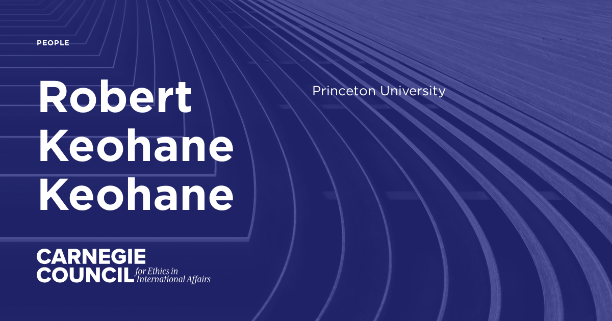 Robert Keohane Keohane | Carnegie Council for Ethics in International ...