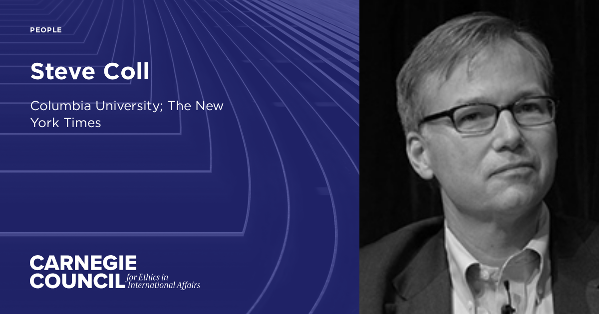 Steve Coll | Carnegie Council for Ethics in International Affairs